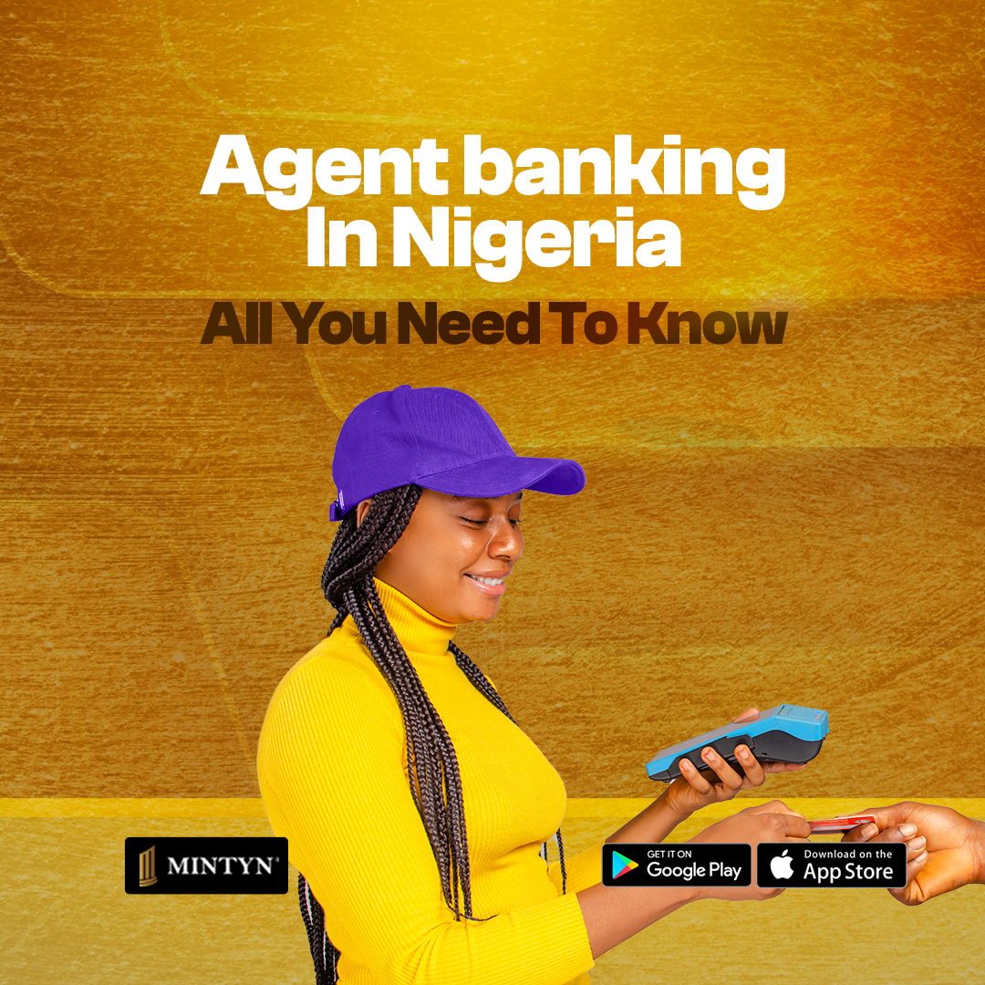 What is Agent Banking in Nigeria? All You Need to Know - mintyn